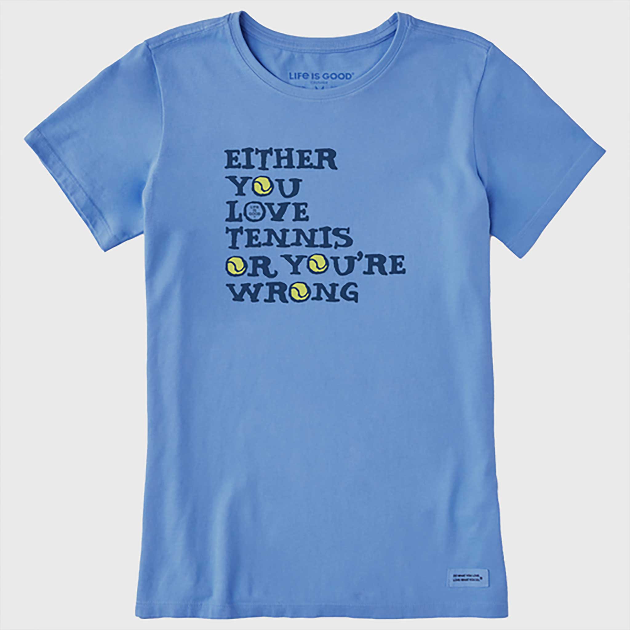 Life is Good Love Tennis or Your Wrong Crusher Tee Women's – Holabird ...